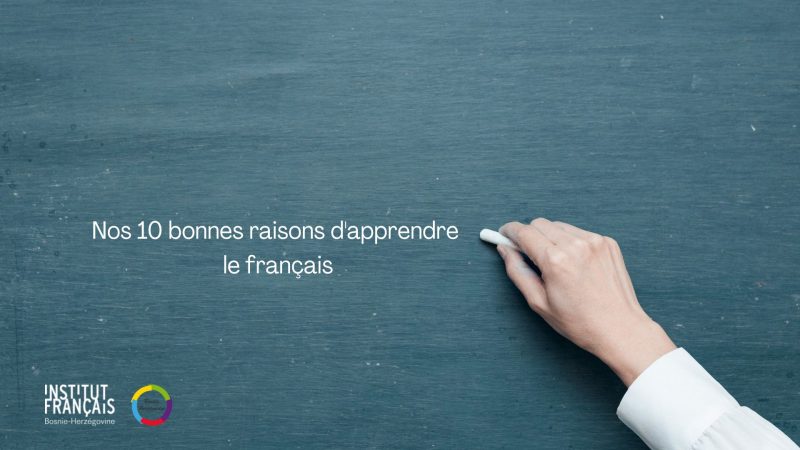 NOS 10 BONNES RAISONS | RÉSULTATS | Institut français de Bosnie-Herzégovine